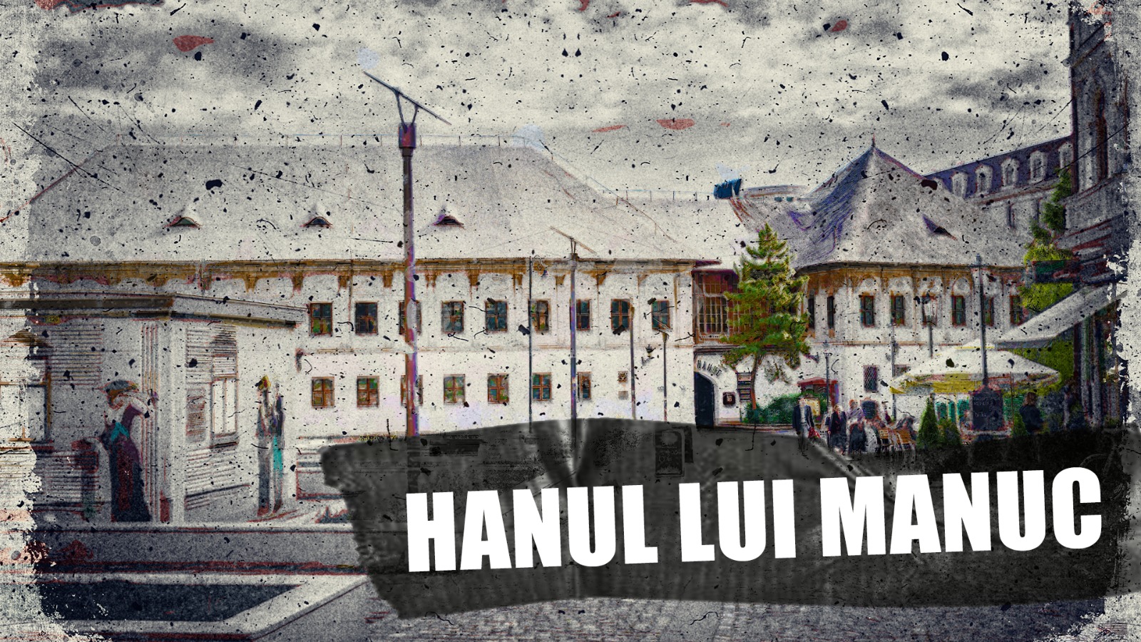 Hanul lui Manuc, un han cum nu este altul (DOCUMENTAR)
