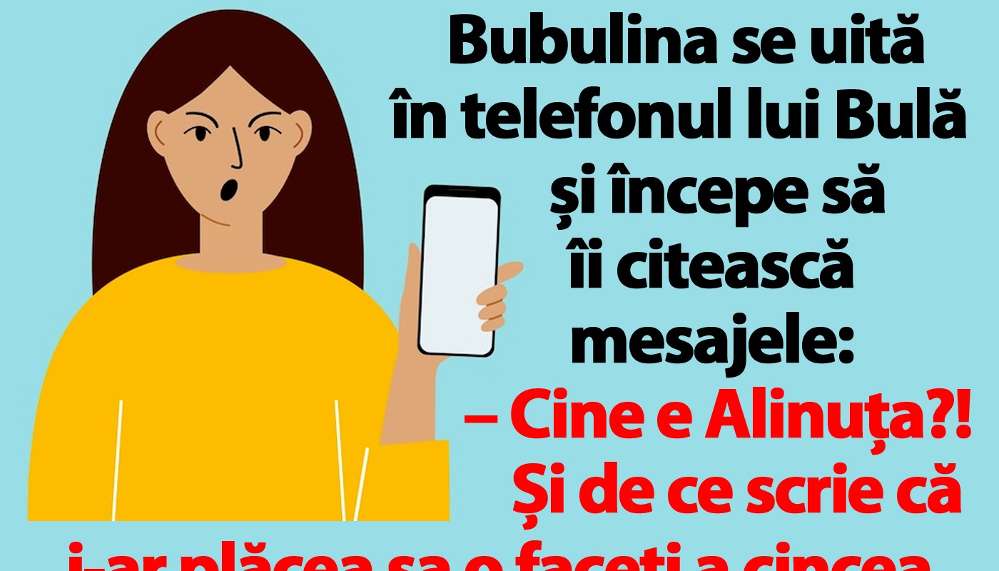BANC | Bubulina se uită în telefonul lui Bulă: "Cine e Alinuța?!"