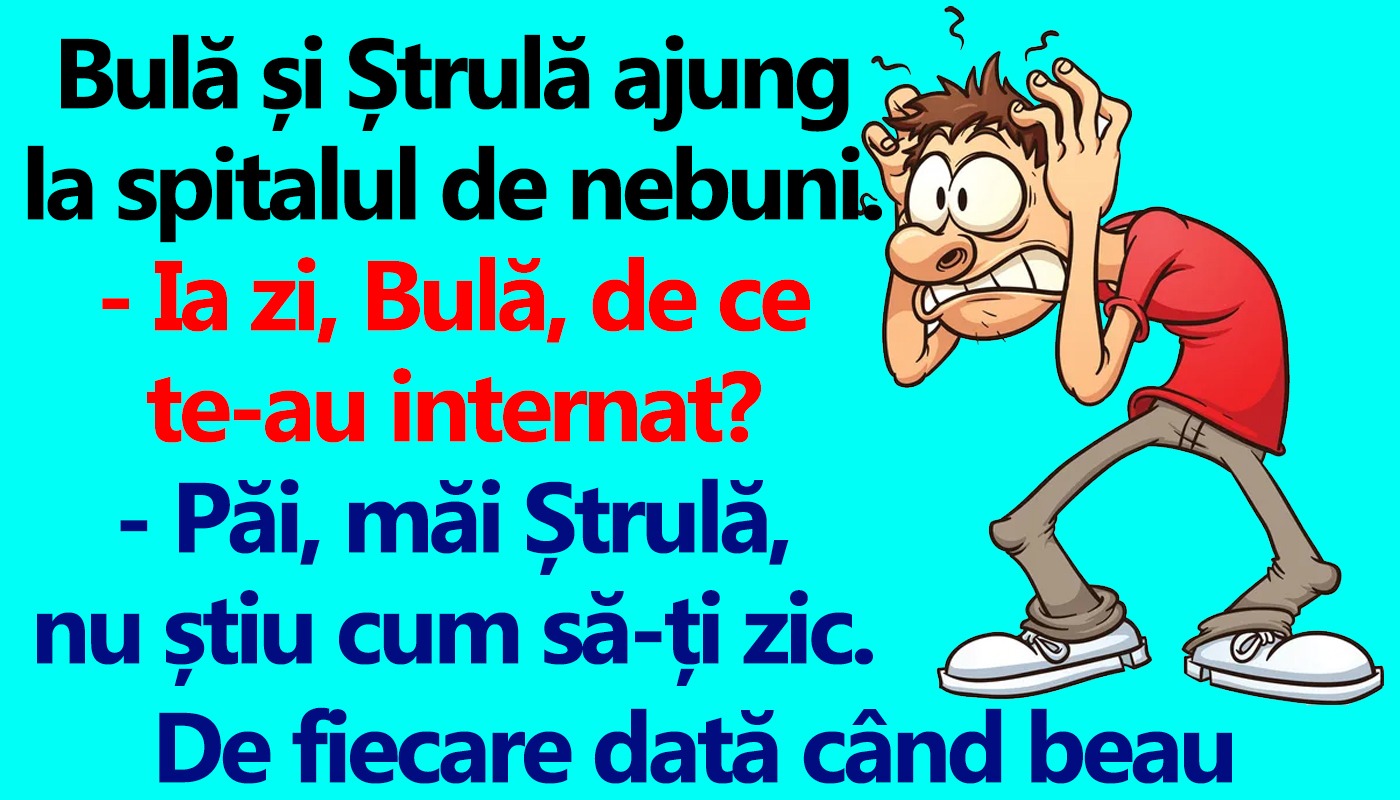 BANC | Bulă și Ștrulă ajung la spitalul de nebuni