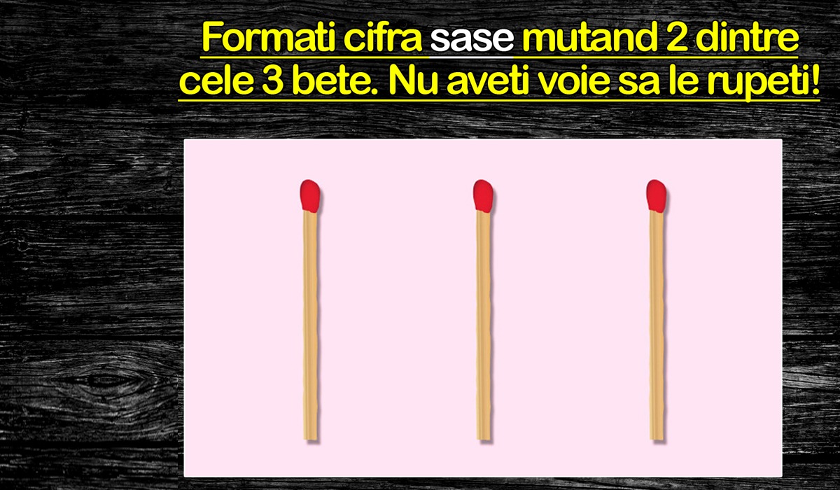 Cel mai greu test cu chibrituri | Formați cifra 6 mutând 2 dintre cele ...