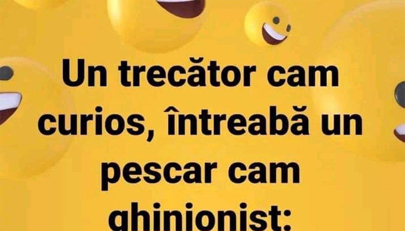 Bancul de azi | Trecătorul curios și pescarul ghinionist