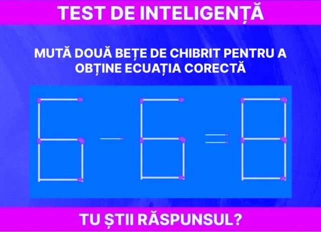 TEST IQ | Mută două bețe de chibrit pentru a obține ecuația corectă