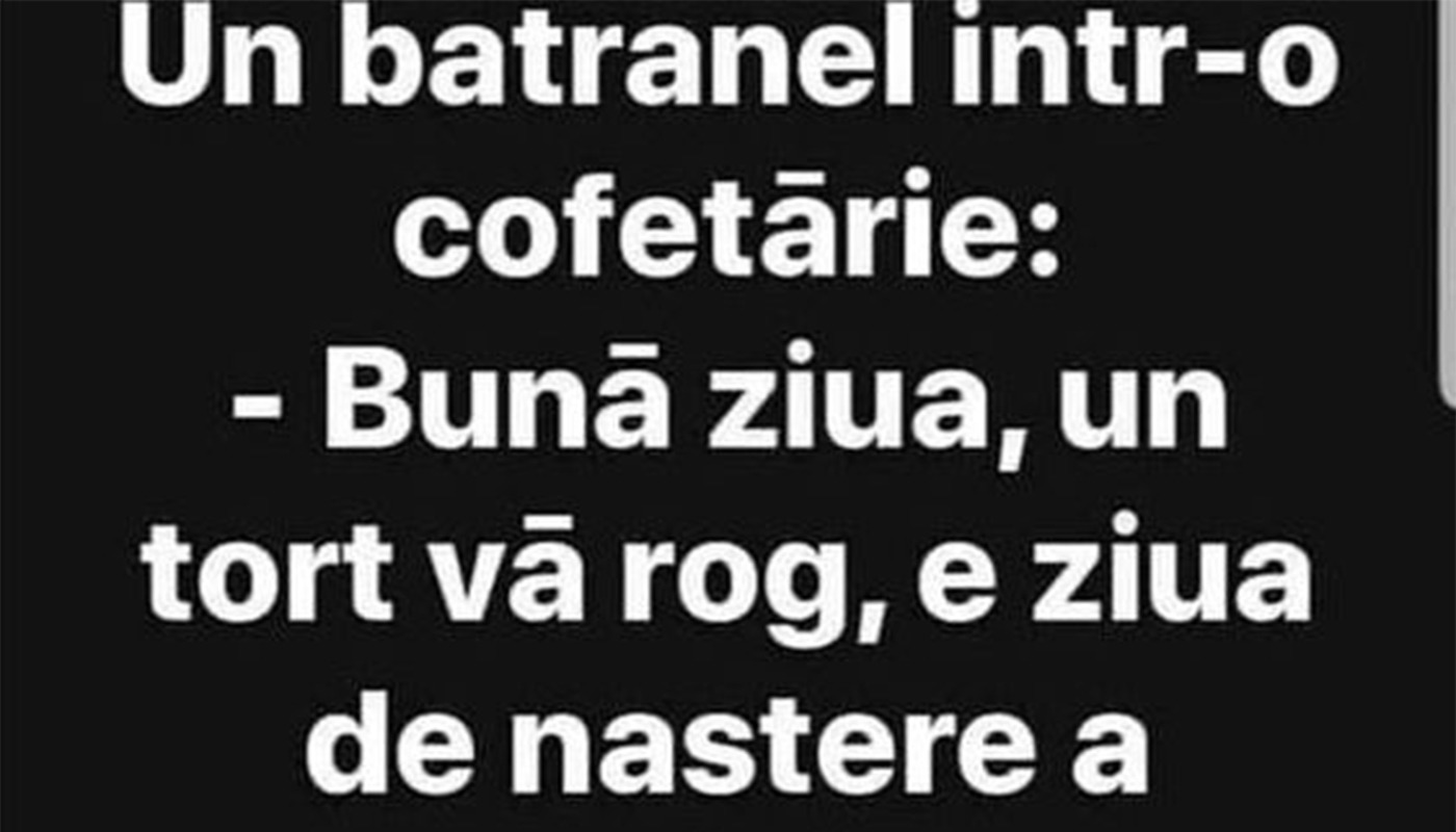 BANCUL ZILEI | Un pensionar intră într-o cofetărie