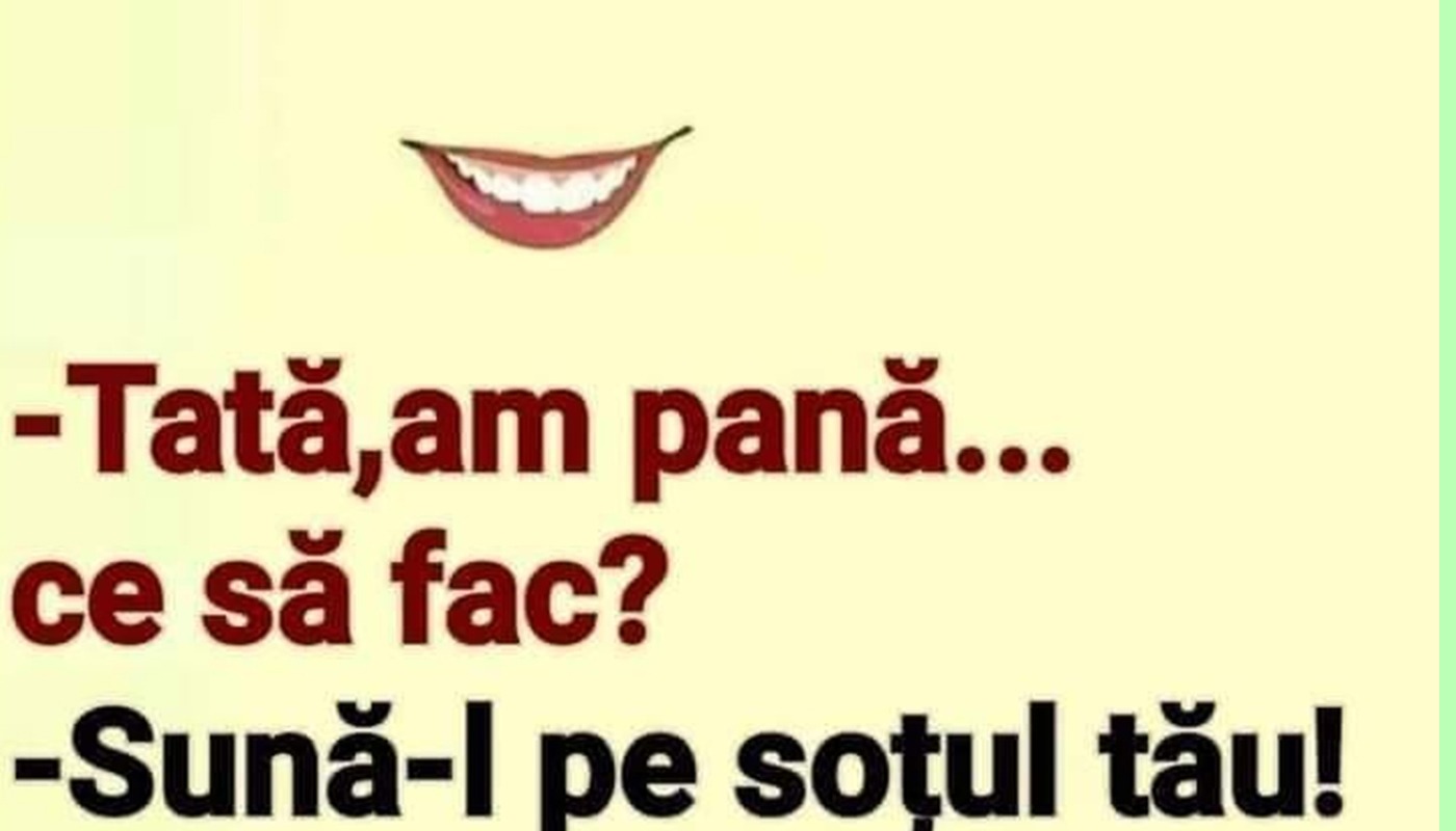 BANCUL ZILEI | "Tată, am pană. Ce să fac?"