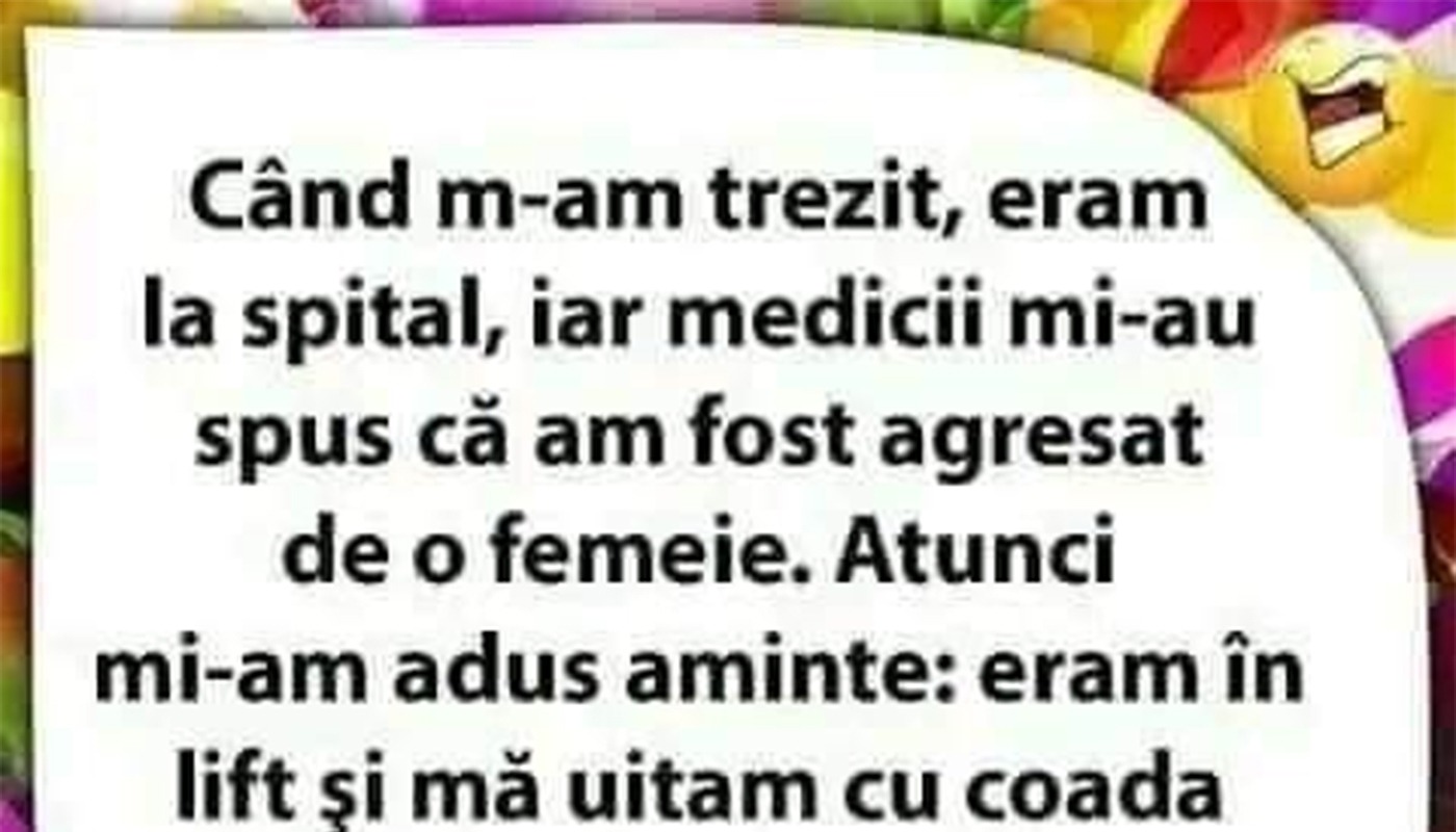 BANCUL ZILEI | "Medicii mi-au spus că am fost agresat de o femeie"