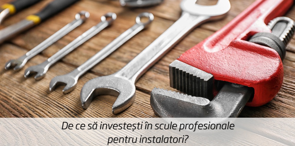 (P) De ce să investești în scule profesionale pentru instalatori?