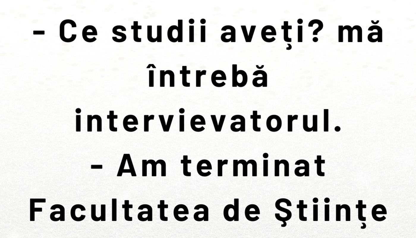 BANCUL ZILEI | "Am terminat Facultatea de Științe Politice"