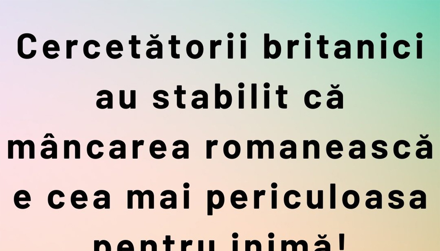 BANCUL ZILEI | Cercetătorii britanici și mâncarea românească