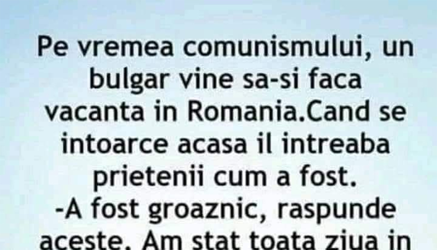 BANCUL ZILEI | Pe vremea comunismului, un bulgar își face vacanța în România